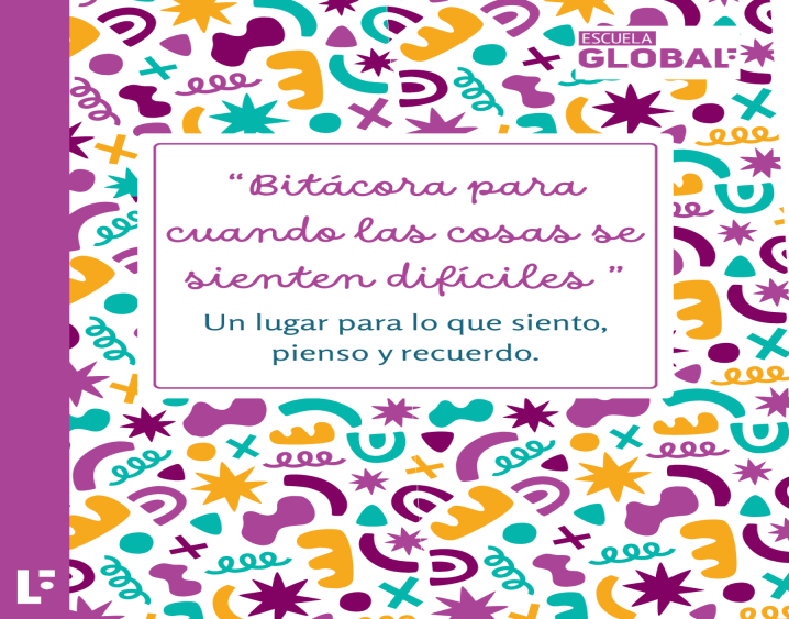 Bitácora para cuando las cosas se sienten difíciles | Escuela Global